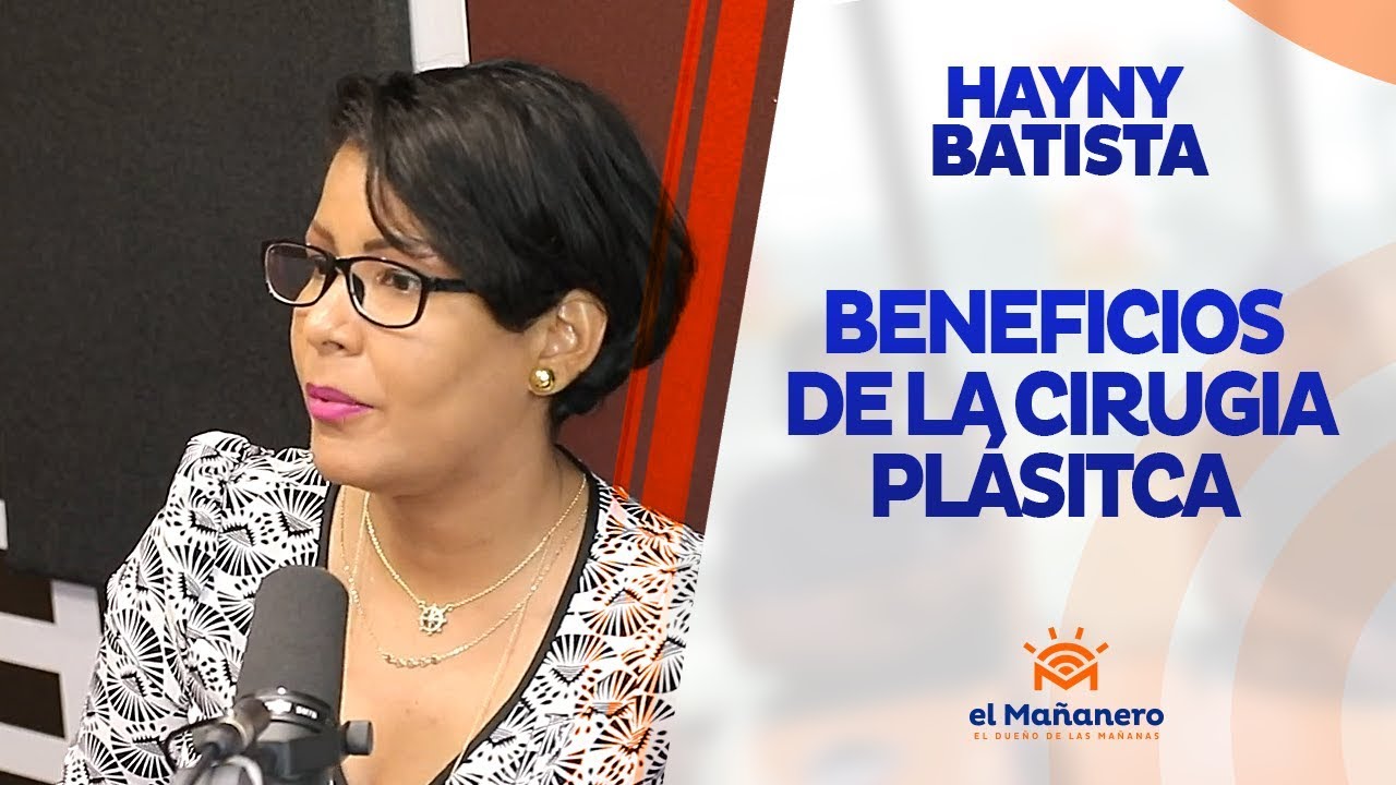 Hayny Batista - Beneficios de la cirugía plástica - YouTube
