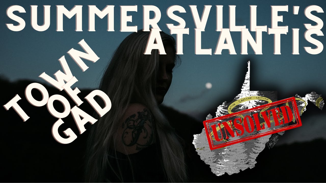 Summersville's Atlantis | The Town of Gad | Unsolved in West Virginia ...