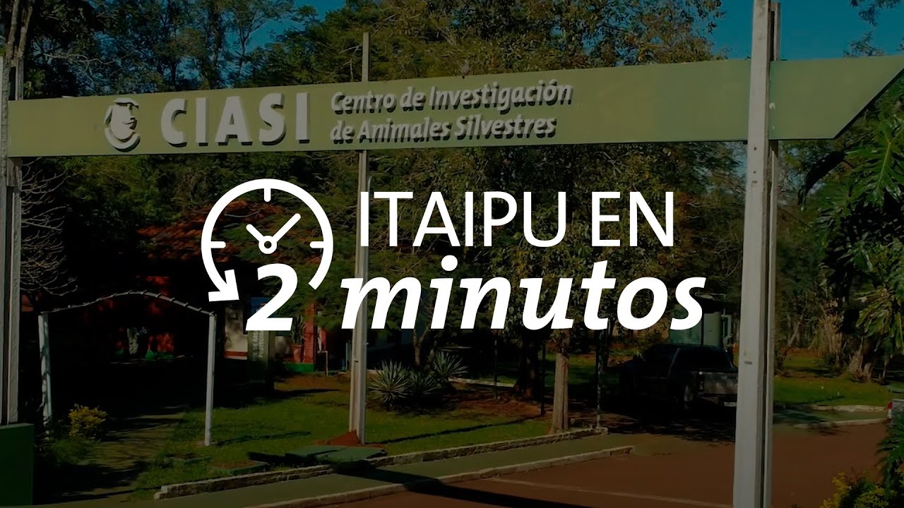 ITAIPU en 2 minutos | Centro de Investigación de Animales Silvestres ...