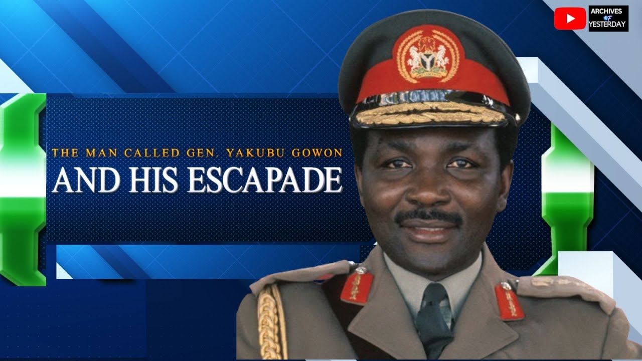 THE MAN CALLED GEN. YAKUBU GOWON AND HIS ESCAPADE - YouTube