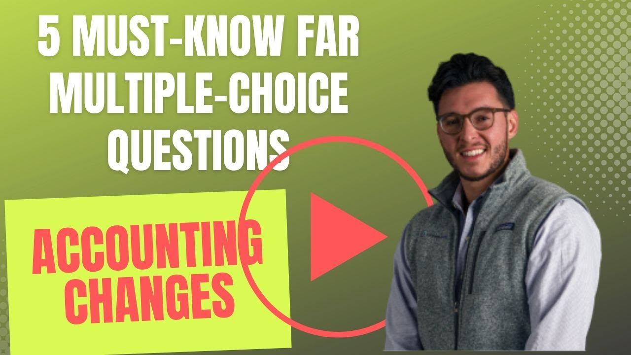 5 Must Know FAR CPA Exam Multiple-Choice Questions | Accounting Changes ...