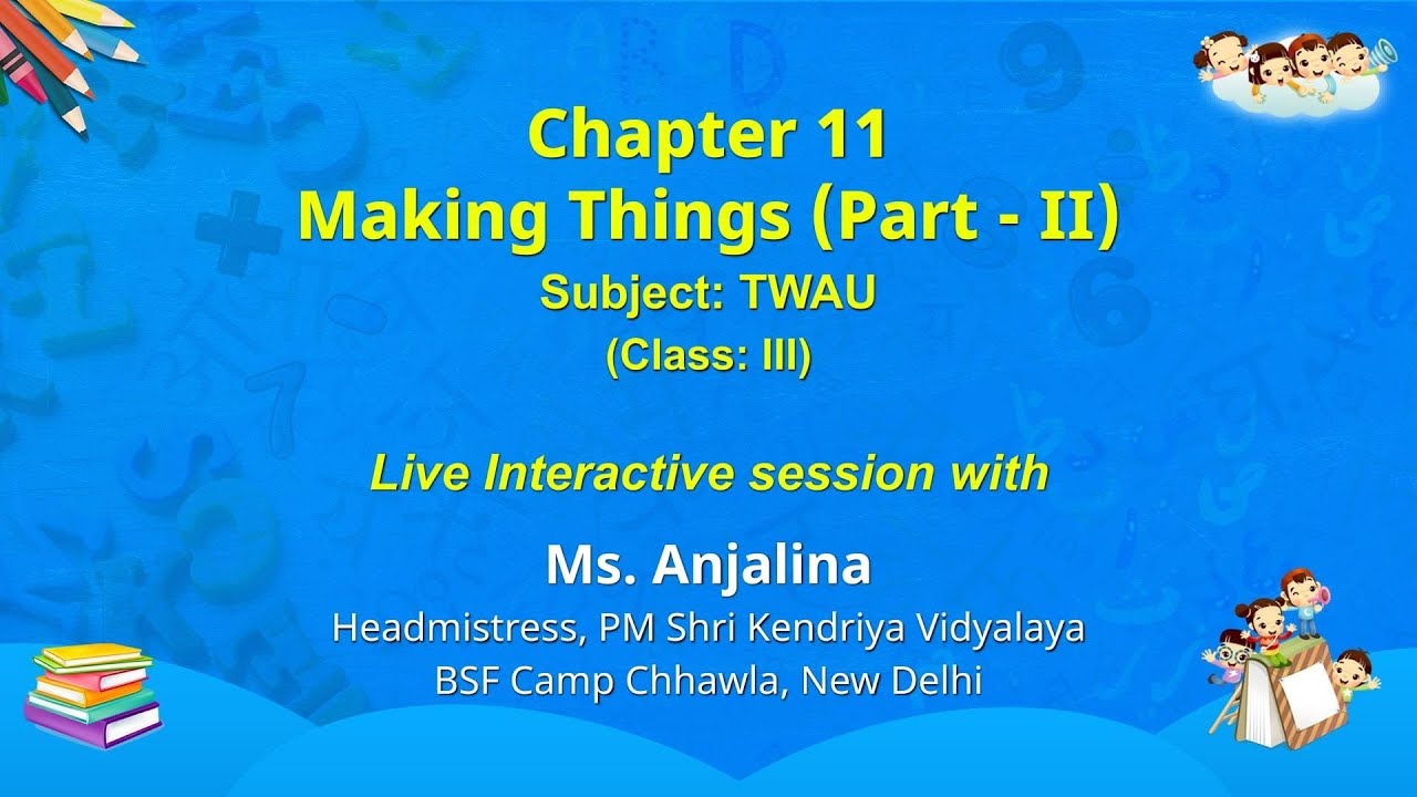 NCERT Chapter 11 Making Things (Part - II) Subject: TWAU Class: III ...