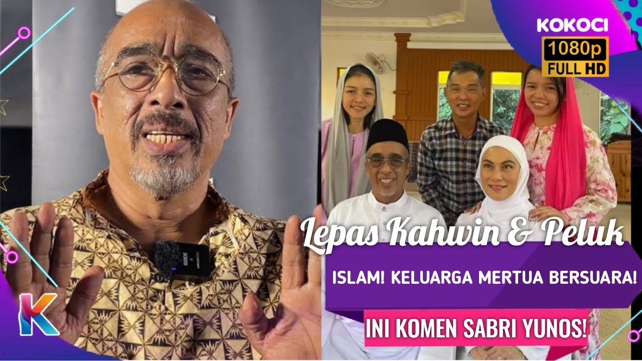 Lepas Kahwin & Peluk Islam! Keluarga Mertua Bersuara! Ini Komen Sabri Yunos! - YouTube