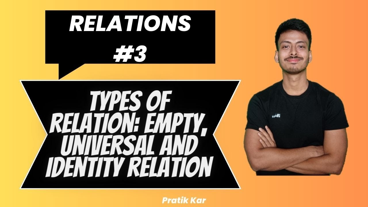 Relation - 3 | Types Of Relation: Empty, Universal And Identity