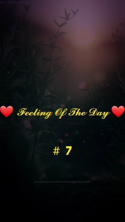 Feeling Of The Day 7 #youtubeshorts #shorts - YouTube