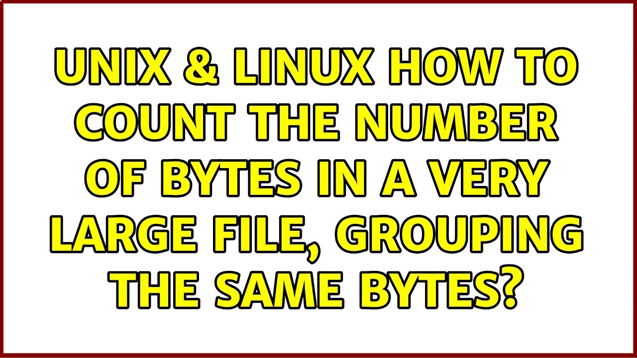 Unix & Linux: How to count the number of bytes in a very large file ...