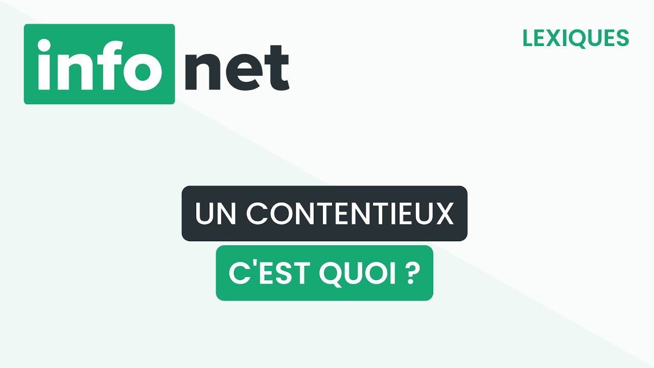 Un contentieux, c'est quoi ? (définition, aide, lexique, tuto ...