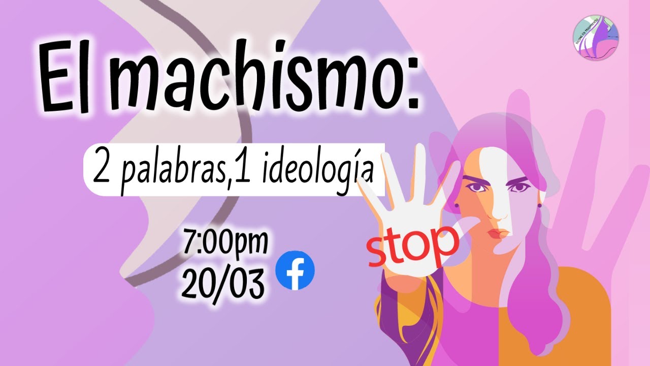 El Machismo: Dos palabras, una ideología - YouTube