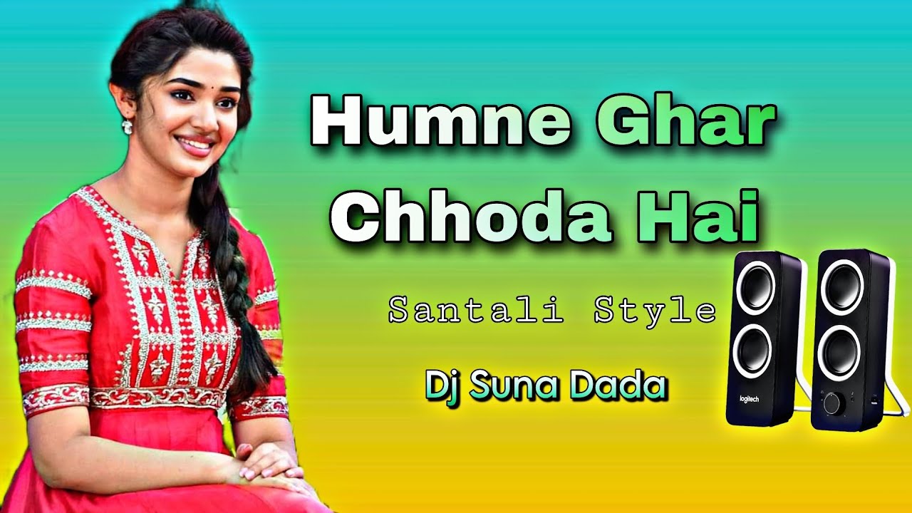Humne Ghar Chhoda Hai Santali Pad Mix Dj Suna Dada - YouTube