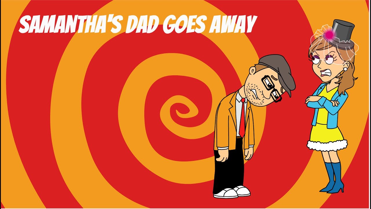 Samantha's Dad Goes Away - YouTube