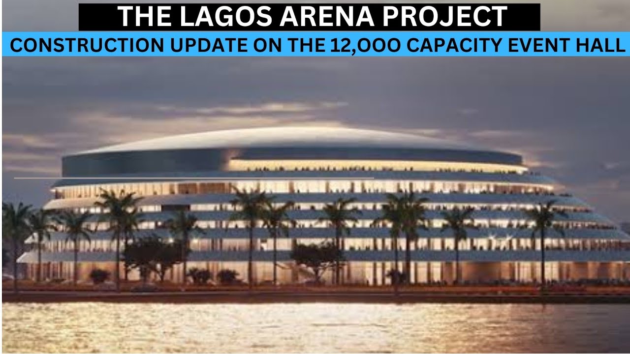 THE LAGOS ARENA PROJECT, CONSTRUCTION UPDATE ON THE LAGOS ARENA PROJECT - YouTube