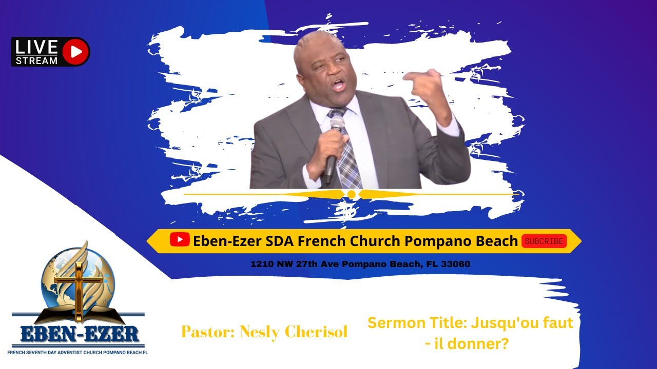Eben-Ezer SDA French Church Pompano Beach • Sevis Samdi • Adult Service ...