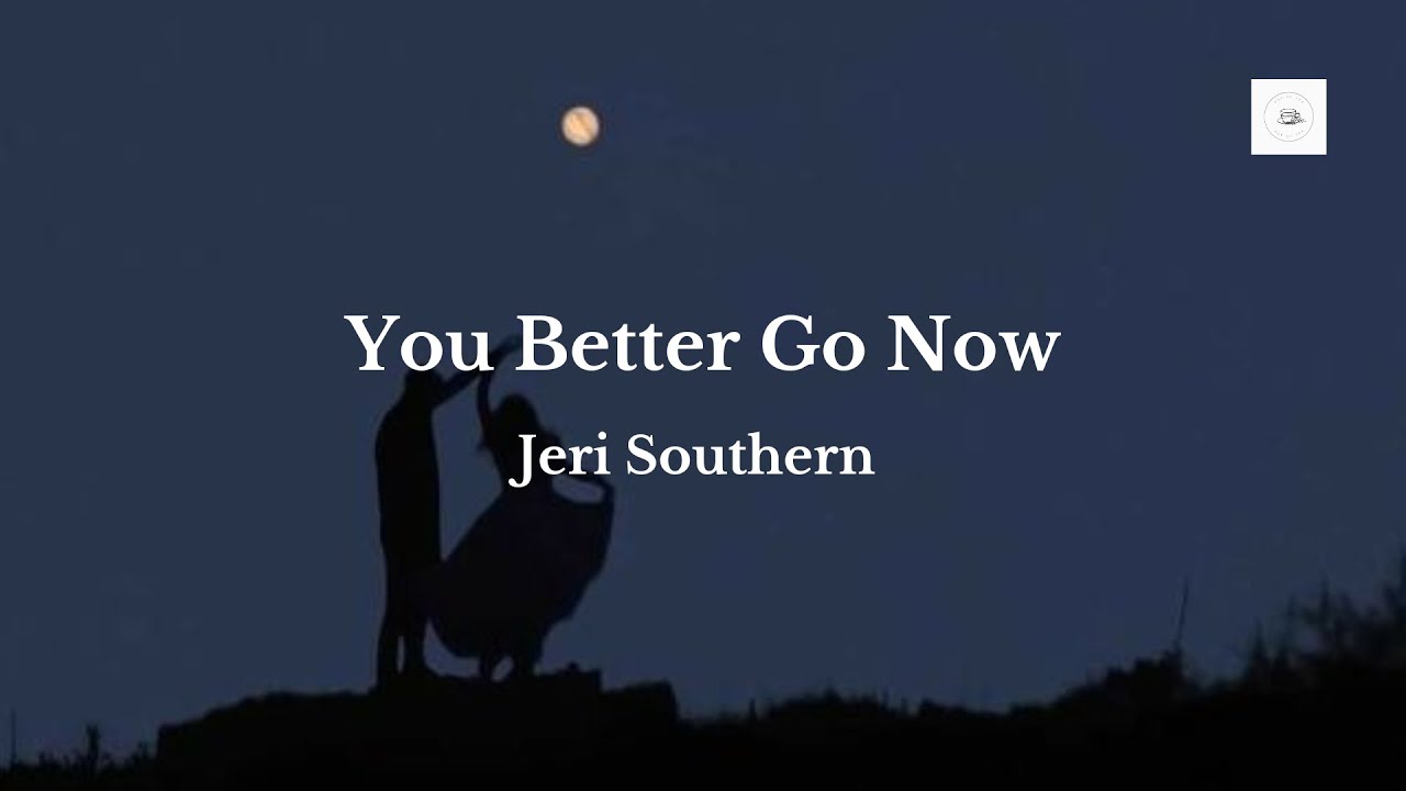 [VIETSUB + LYRICS] You better go now - Jeri Southern - YouTube
