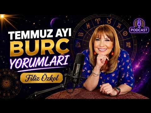 23 TEMMUZ'DAN SONRA HER ŞEY DEĞİŞİYOR! FİLİZ ÖZKOL TEMMUZ AYININ EN ŞANSLI BURÇLARINI AÇIKLADI