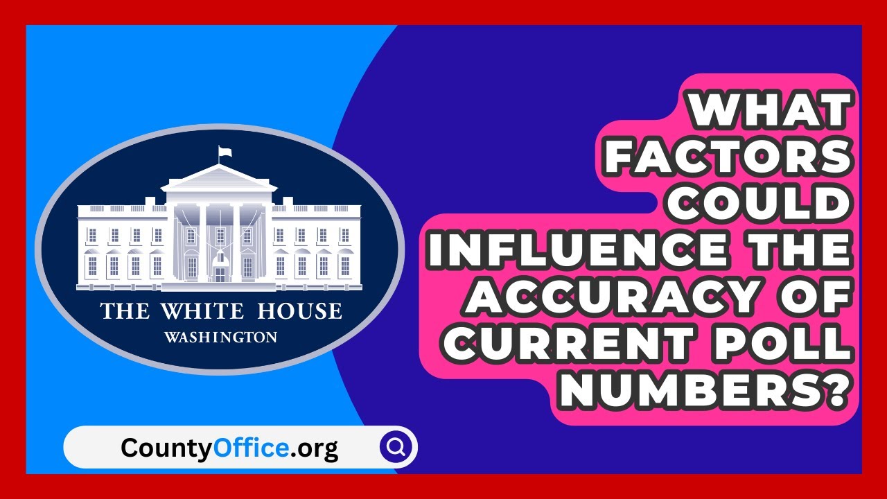 What Factors Could Influence the Accuracy of Current Poll Numbers ...
