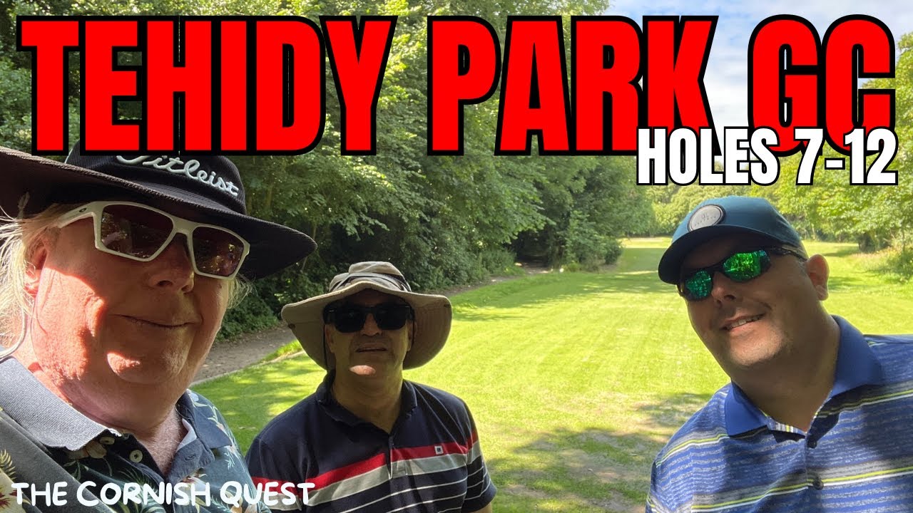TEHIDY PARK GOLF CLUB Holes 07-12 The Cornish Quest - YouTube
