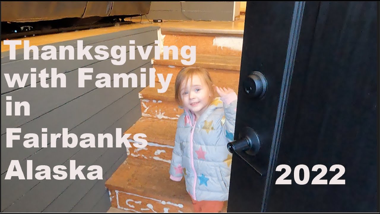 Thanksgiving in Alaska with Family 2022 - YouTube