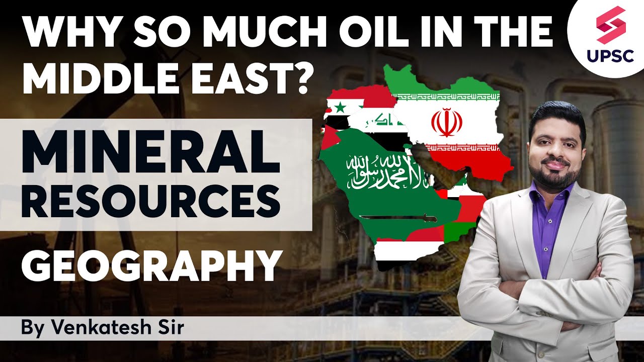 Mineral Resources | Why So Much oil in the Middle East? | By Venkatesh ...