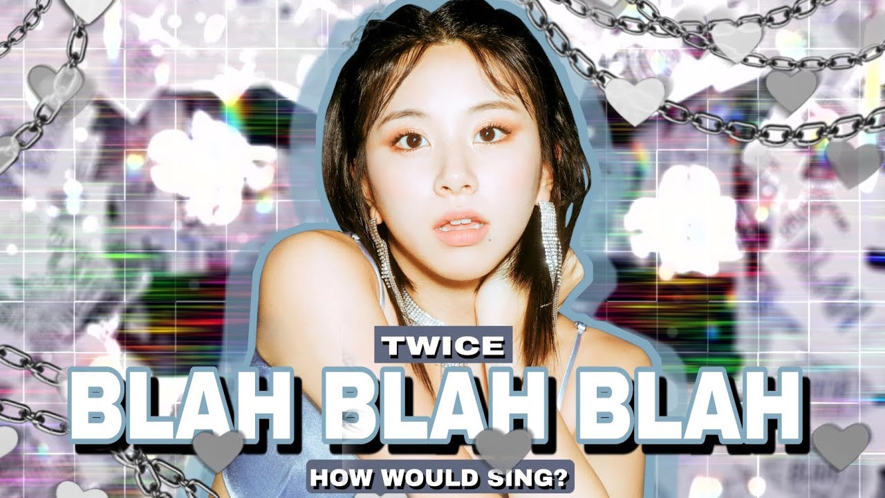 How Would Twice sing - Blah Blah Blah by Itzy? Line Distribution - YouTube