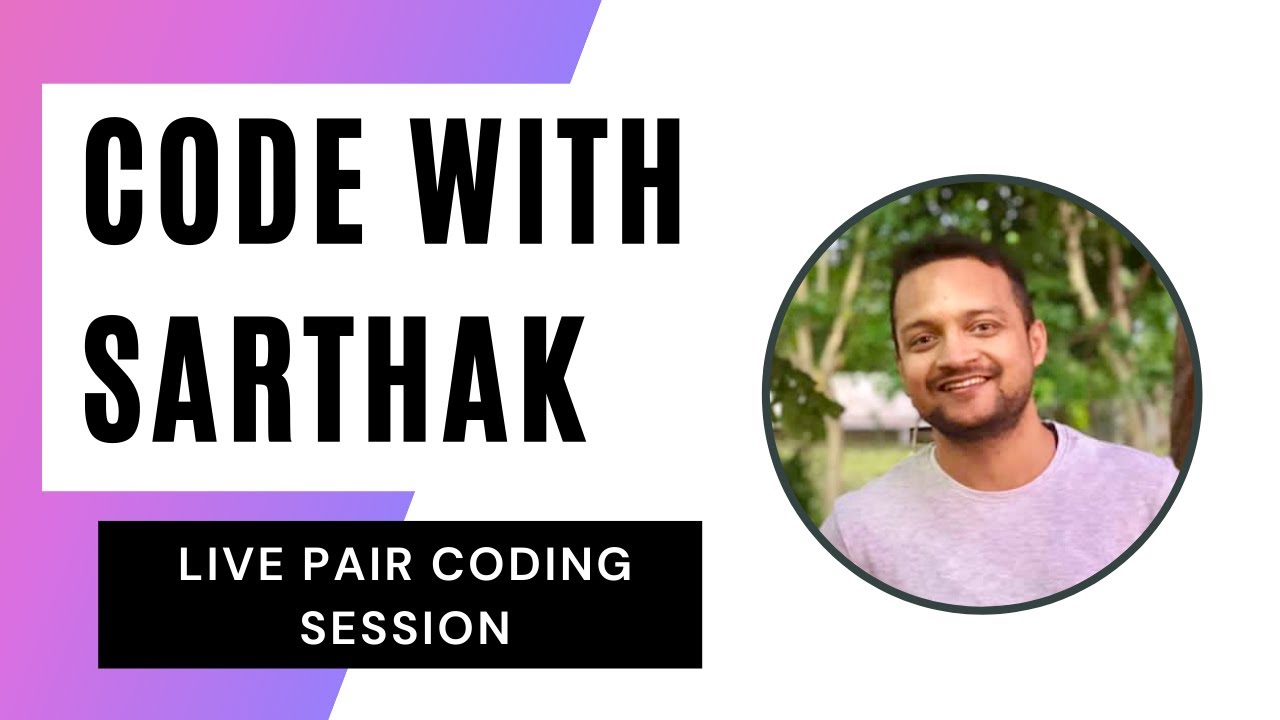 Code with Sarthak - Live Pair coding session - YouTube