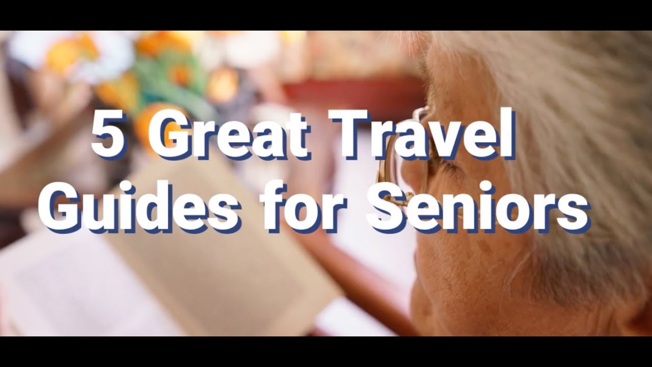 5 Travel Guides for Seniors - YouTube