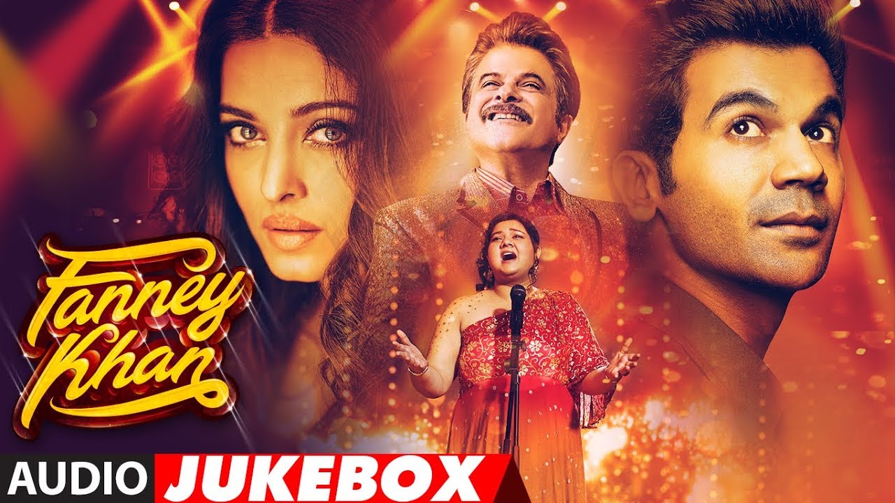 Full Album: FANNEY KHAN | Anil Kapoor | Aishwarya Rai Bachchan ...