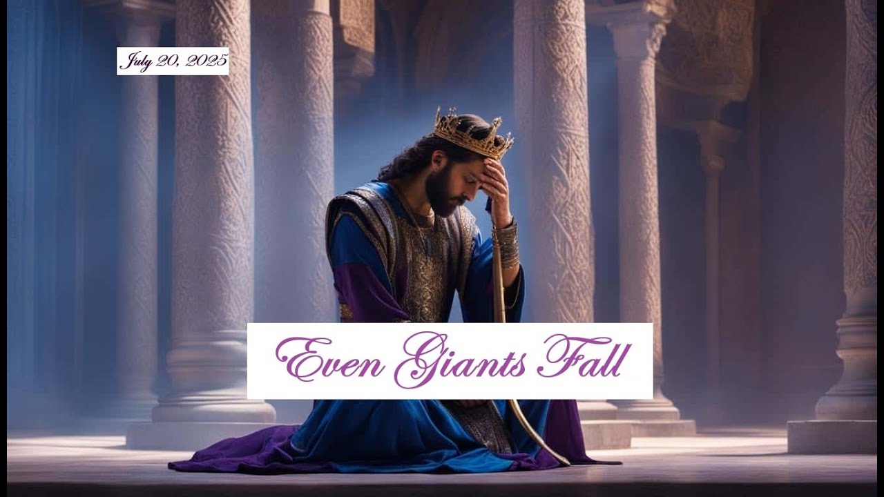 Even Giants Fall 7-20-2025 - YouTube