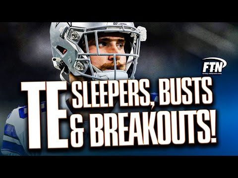 Fantasy Football: Tight End Sleepers, Busts, Breakouts & MUST OWN Rookies
