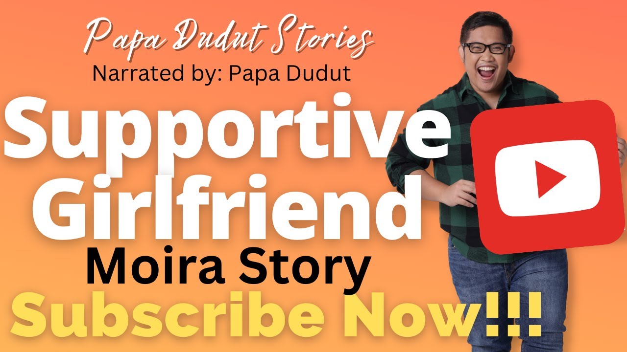 SUPPORTIVE GIRLFRIEND | MOIRA | PAPA DUDUT STORIES - YouTube