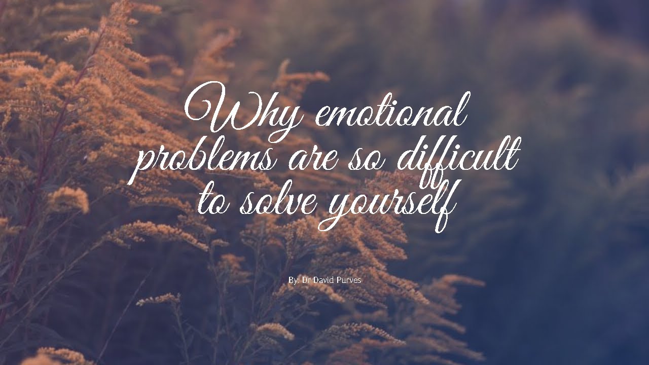 Why emotional problems are so difficult to solve yourself - YouTube