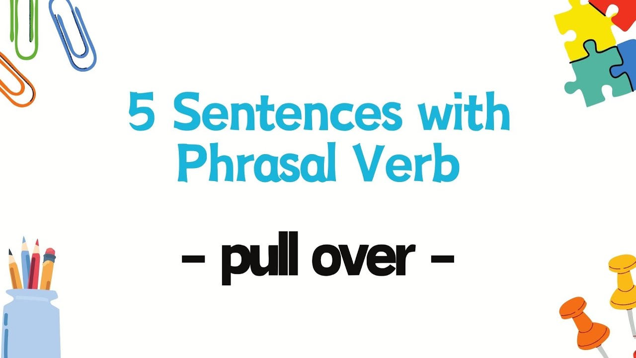 5 Sentences With Phrasal Verb Pull Over YouTube 5-sentences-with-phrasal-verb-pull-over-youtube