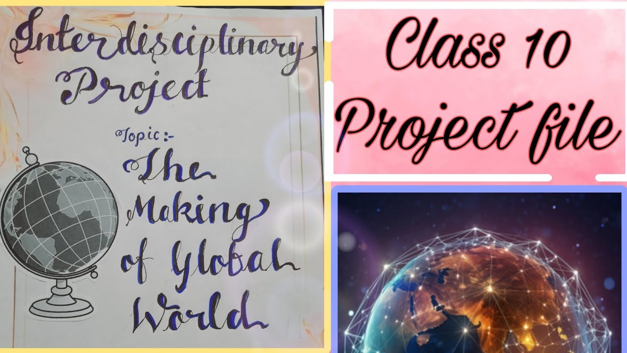 The making of Global world 🌱।। Class 10🍁 Project file 🍁।History and ...