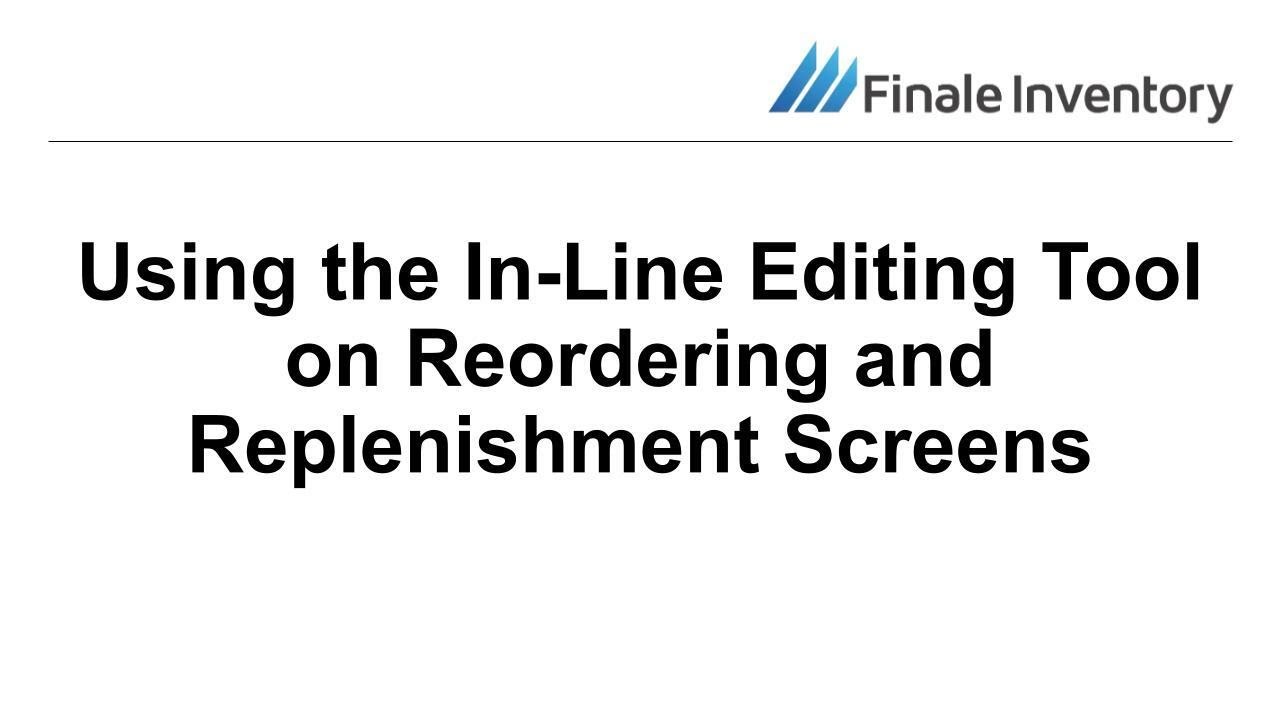 How to use in-line editing on the reorder and replenishment screen ...