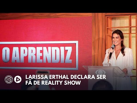 Larissa Erthal diz que é fã de reality show