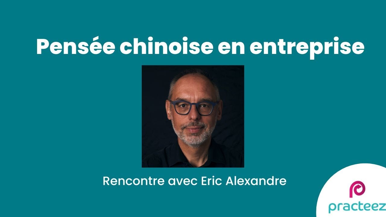 Pensée chinoise en entreprise - Rencontre avec Eric Alexandre - YouTube