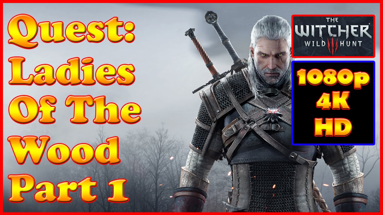 Witcher 3 - Ladies of the Wood Part 1 - Quest - 4K Ultra HD - YouTube