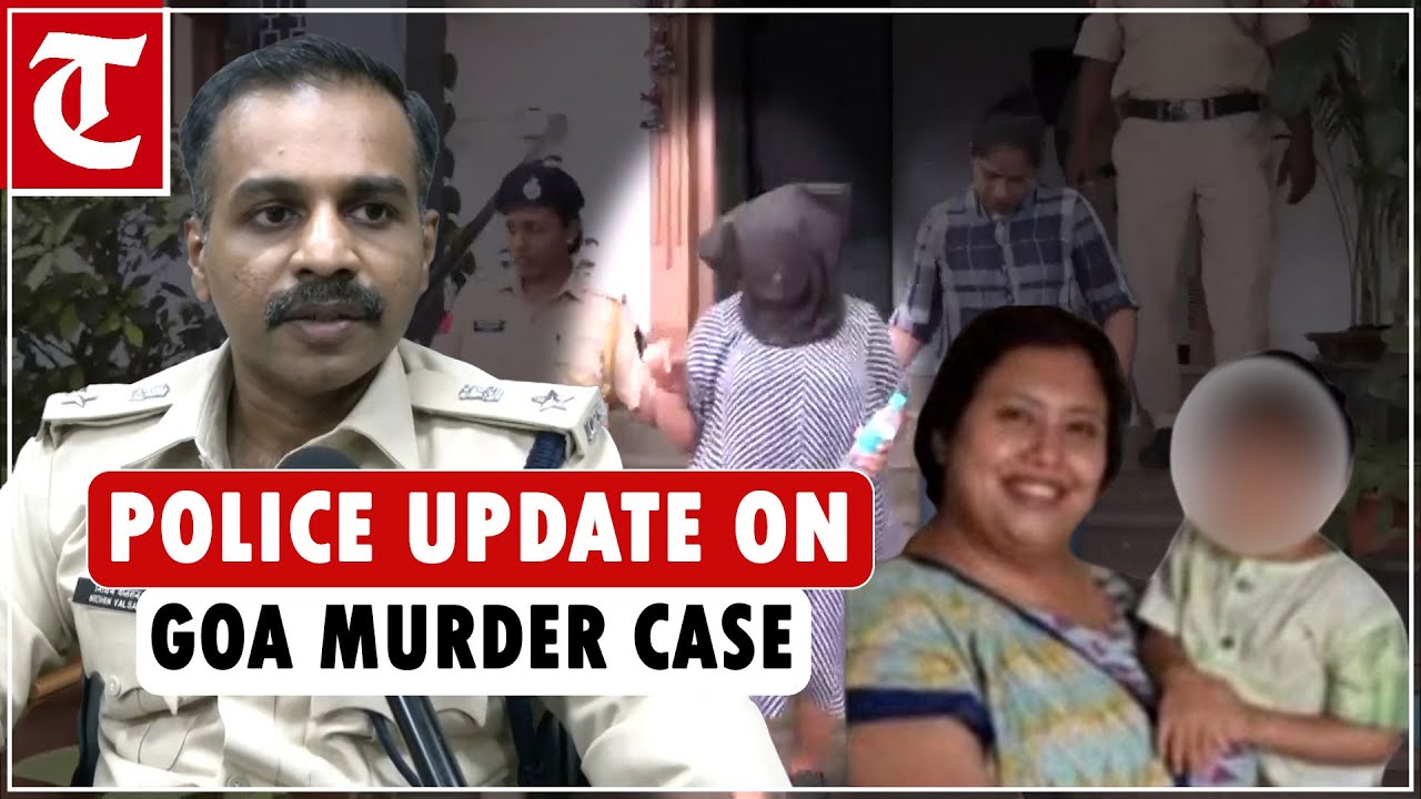 North Goa SP gives detailed update on gruesome murder of 4-yr-old boy ...