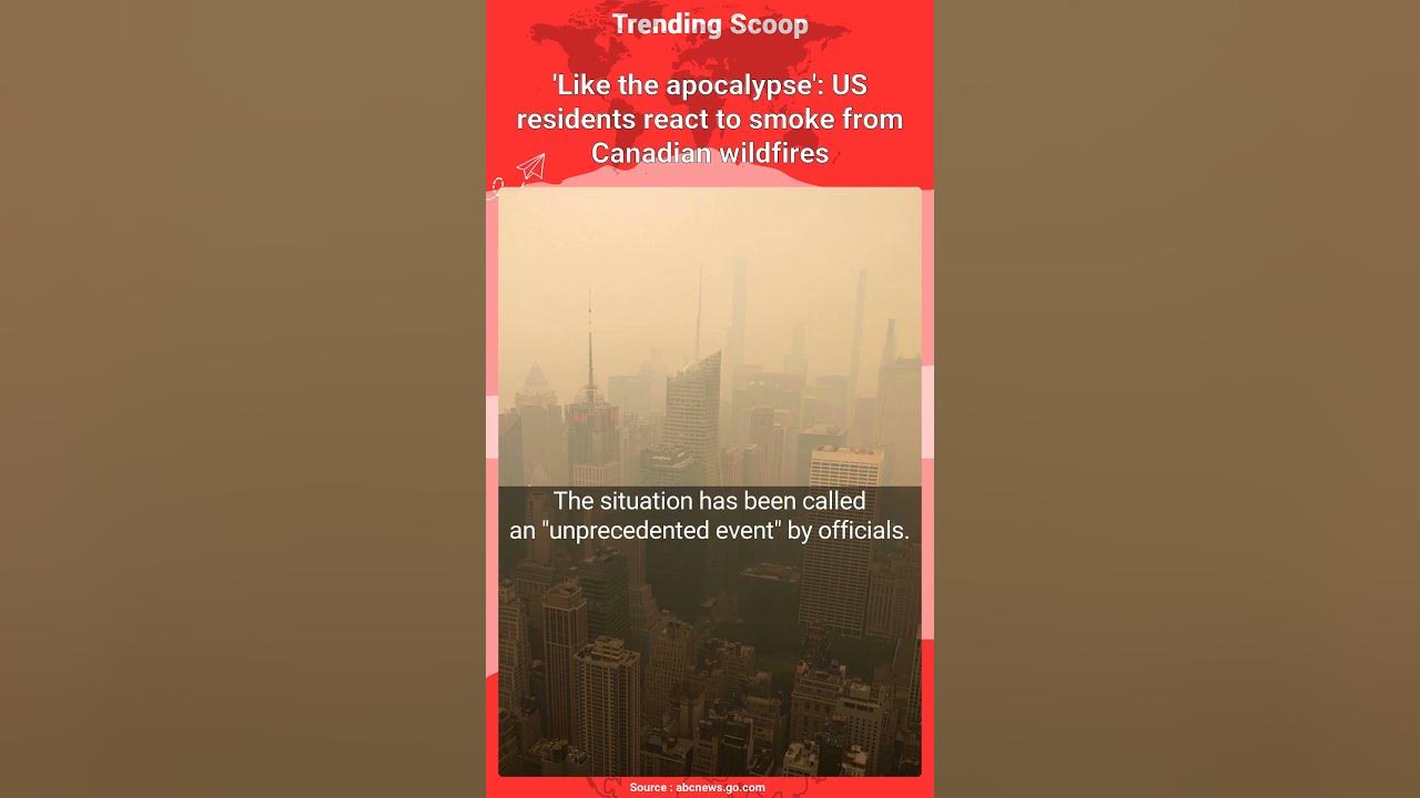 Like The Apocalypse Us Residents React To Smoke From Canadian