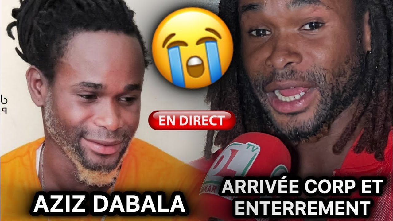 🚨DIRECT: DECES DE AZIZ DABALA, ARRIVÉE DU CORP ET ENTERREMENT - YouTube