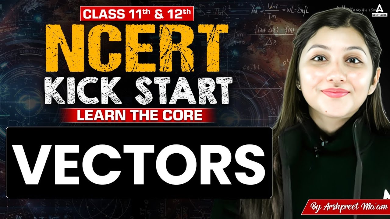 Vectors Physics Class 11th & 12th | NCERT KICKSTART | Complete Chapter | Arshpreet Kaur - YouTube