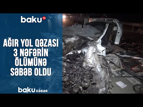 Ağır yol qəzası 3 nəfərin ölümünə səbəb oldu