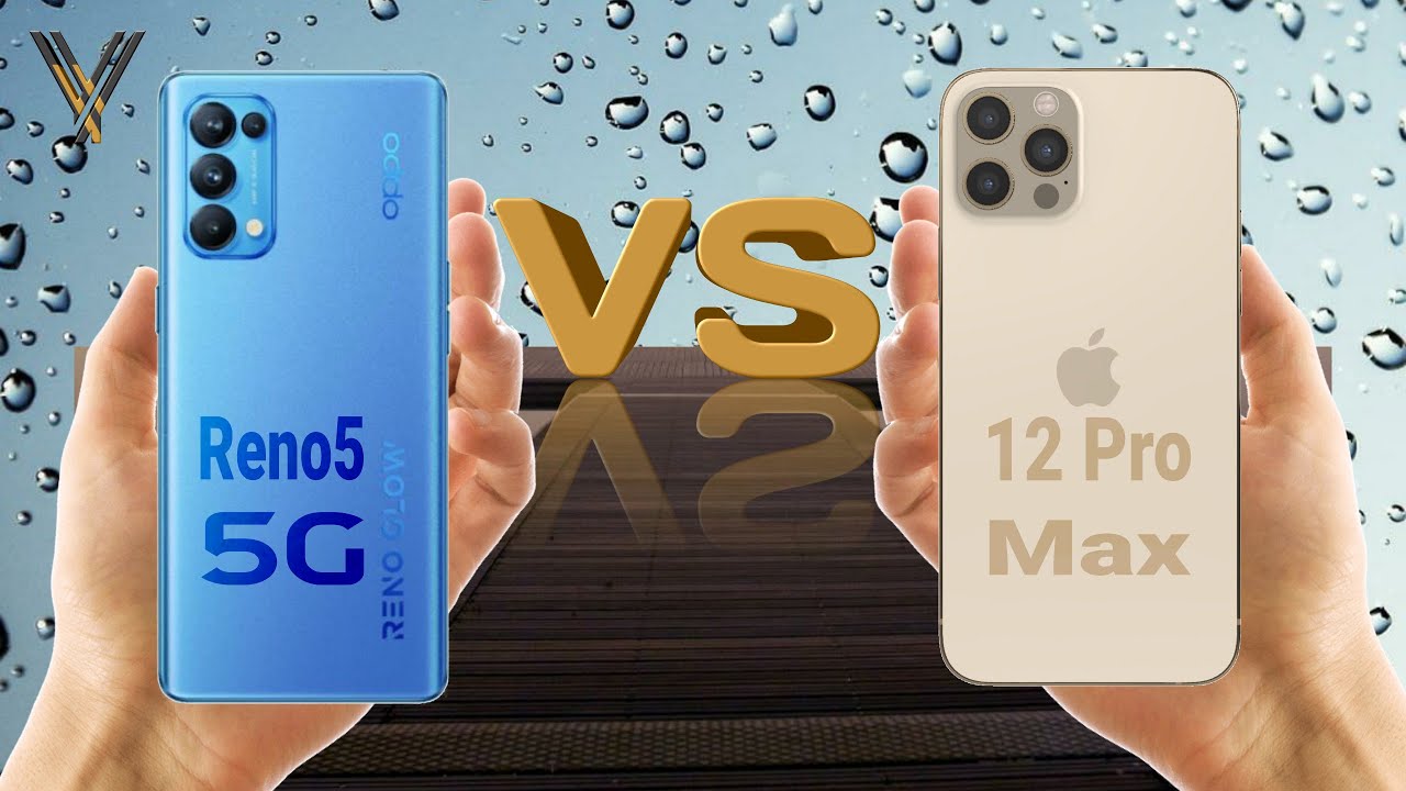 OPPO Reno5 5G Vs Apple iPhone 12 Pro Max Compare - YouTube