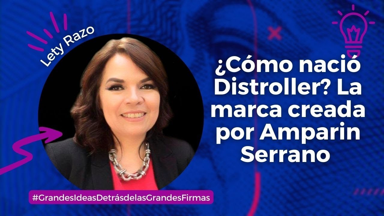 ¿Cómo nació Distroller? La marca creada por Amparín Serrano - YouTube