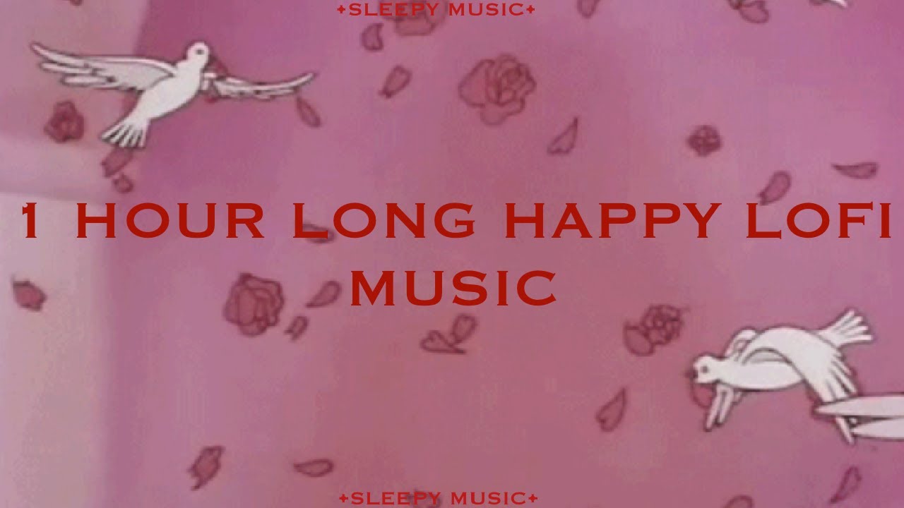 1 HOUR LONG HAPPY LOFI MUSIC! - YouTube