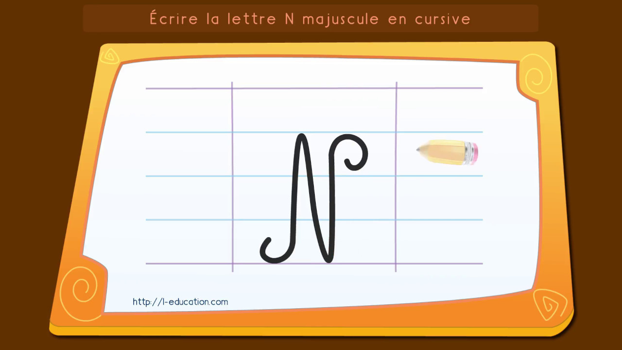 Écrire l'alphabet: Apprendre à écrire la lettre N majuscule en cursive ...