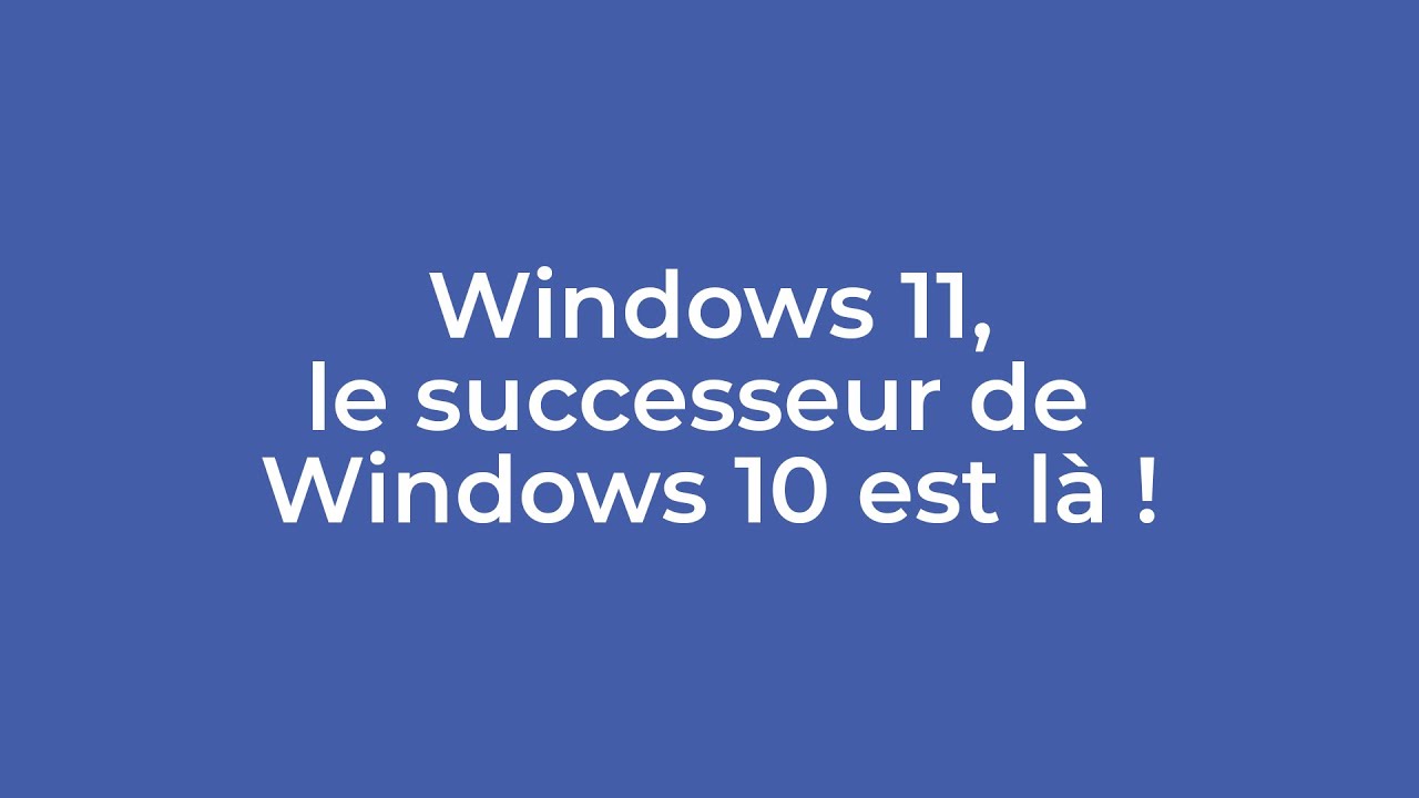 Conférence informatique : « Windows 11, le successeur de Windows 10 est ...