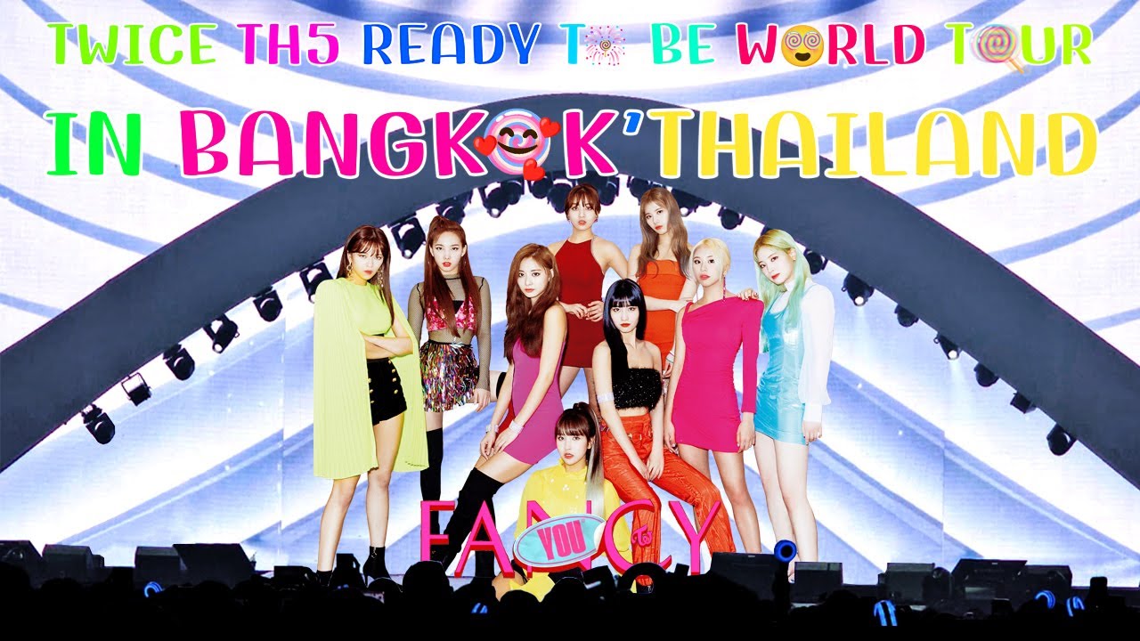 TWICE 🍭 (트와이스) | FANCY | TWICE 5TH WORLD TOUR READY TO BE IN BANGKOK ...