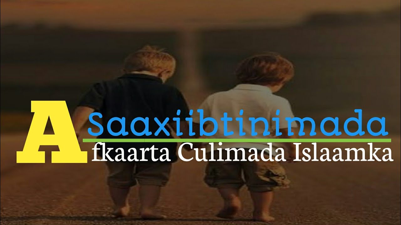 Saxiibka wanaagsn iyo Afkaarta Culimada islaamka | Xikmado Cajiib ah ...