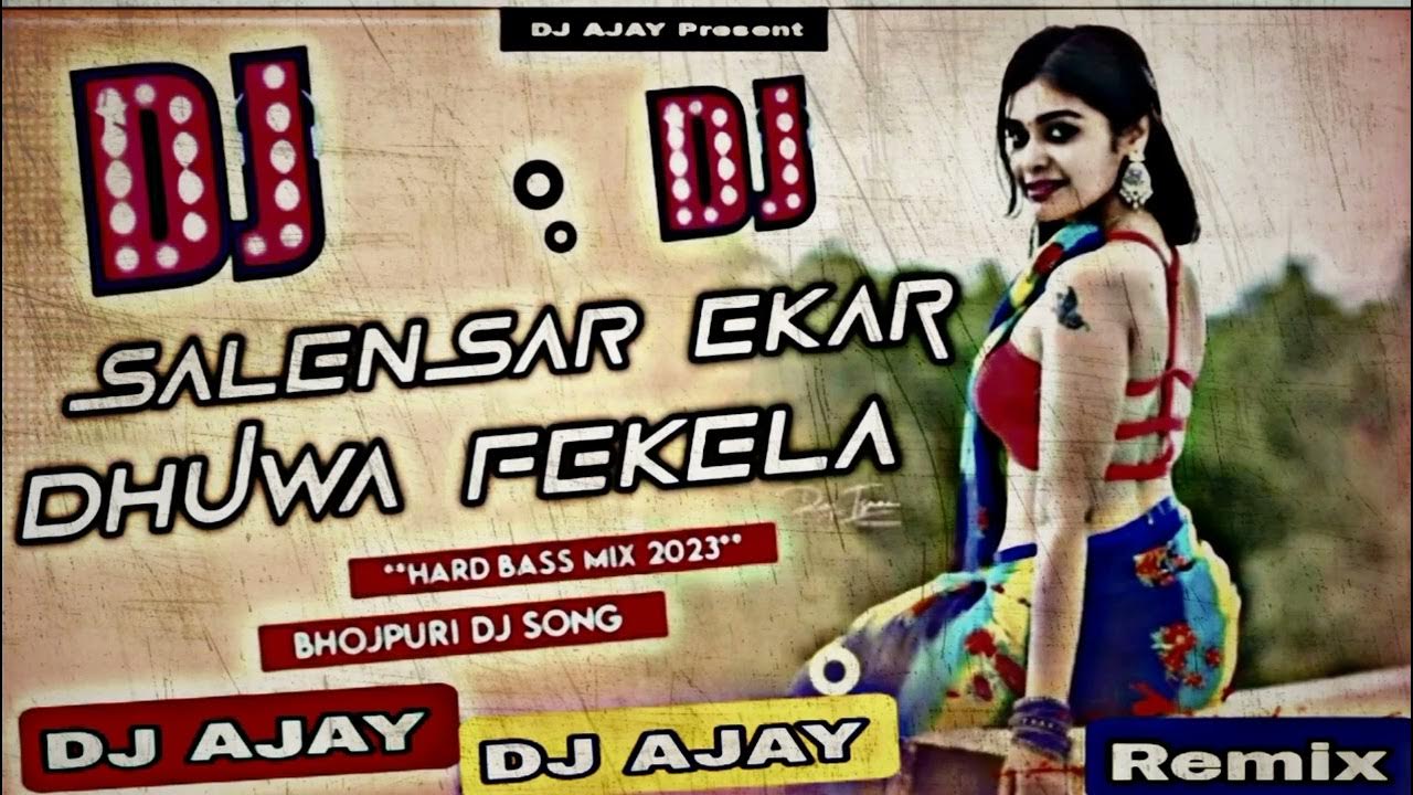Salensar ekar dhuwa fekela DJ Remix songs SaLensar Ekar Dhuwa Fekela DJ Ajay Babu hi tech - YouTube