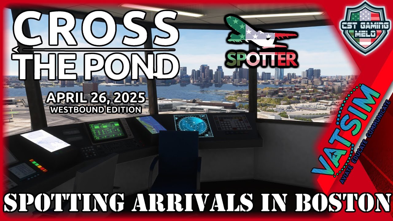🔴MSFS | VATSIM Cross The Pond Event Boston | BEST VIRTUAL SPOTTING SHOW ...